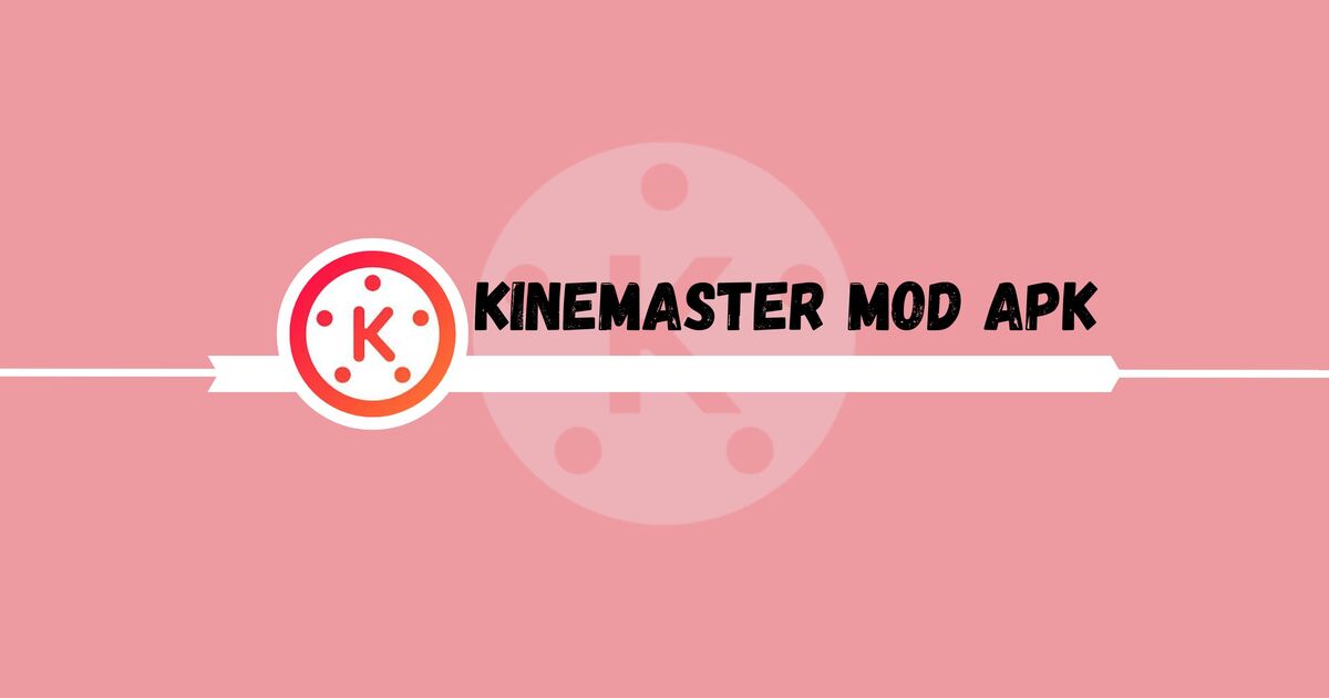 Kinemaster Mod APK Download Latest Version For Android 2024